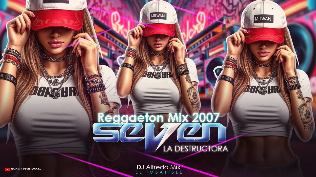 REGGAETON MIX COLECCION 2007 📀 SEVEN LA DESTRUCTORA 💥 DJ ALFREDO MIX ...