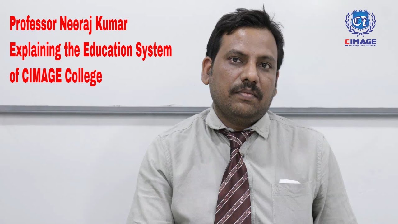 Professor Neeraj Kumar Explaining the Education System of CIMGE College ...