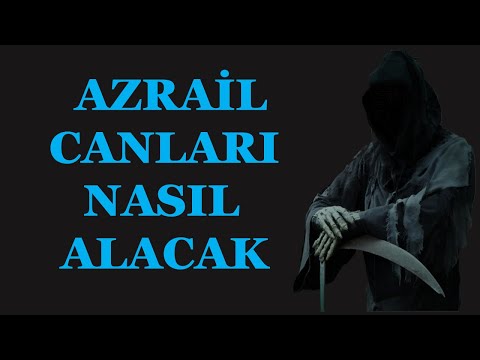 Azrail NASIL CAN ALACAK! Ölümden Korkması Gerekenler Kimler? Ölüm Anında Olacaklar Nelerdir?