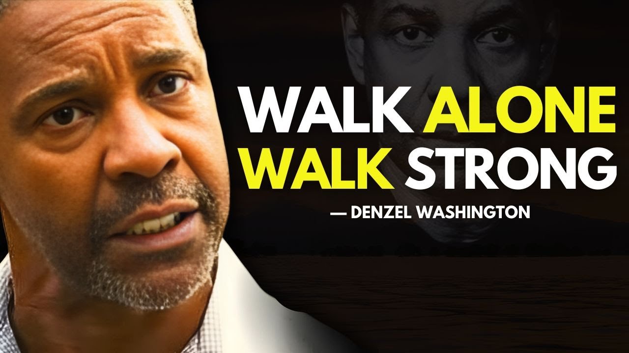 WALK ALONE, WALK STRONG - Denzel Washington Inspiration - YouTube