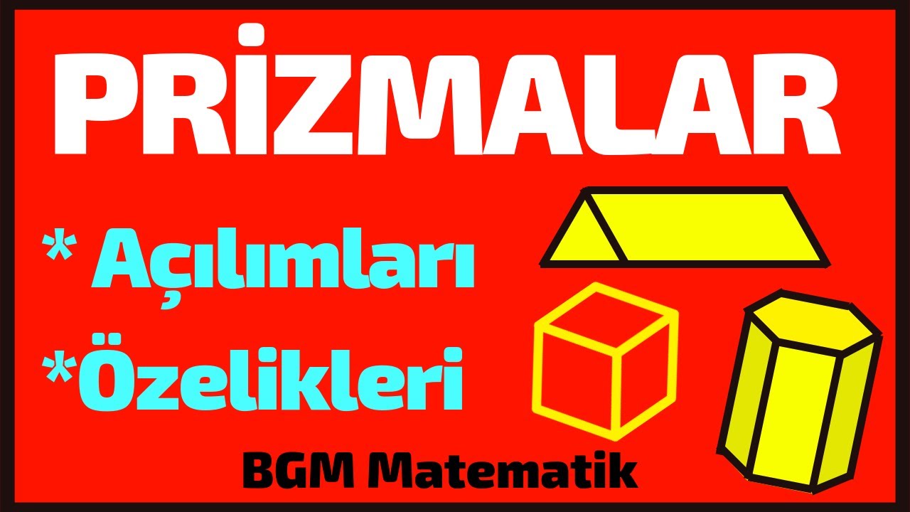 Prizmaların Açılımları ve Özelliikleri - YouTube