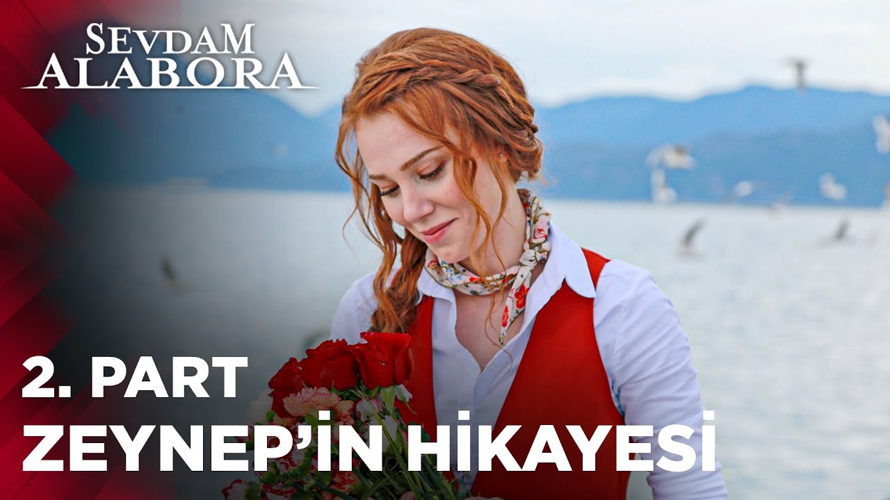 30 Dakikada Zeynep'in Hikayesi Part 2 - Sevdam Alabora - YouTube