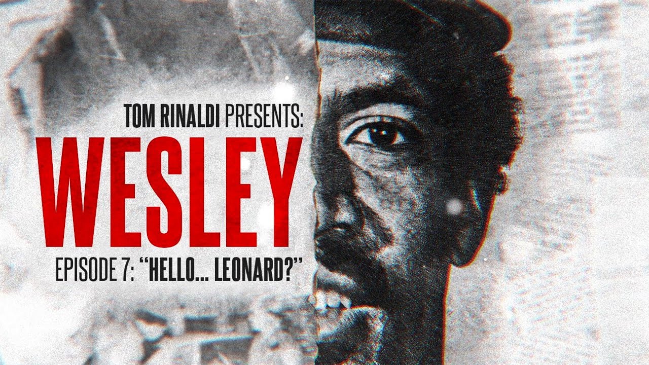 EPISODE 7: HELLO…LEONARD? | TOM RINALDI PRESENTS: WESLEY | FOX SPORTS ...
