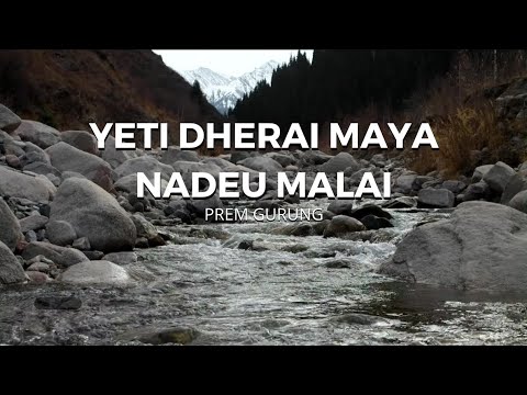 Yeti Dherai maya Nadeu Malai by prem gurung (Lyrics Video) - YouTube