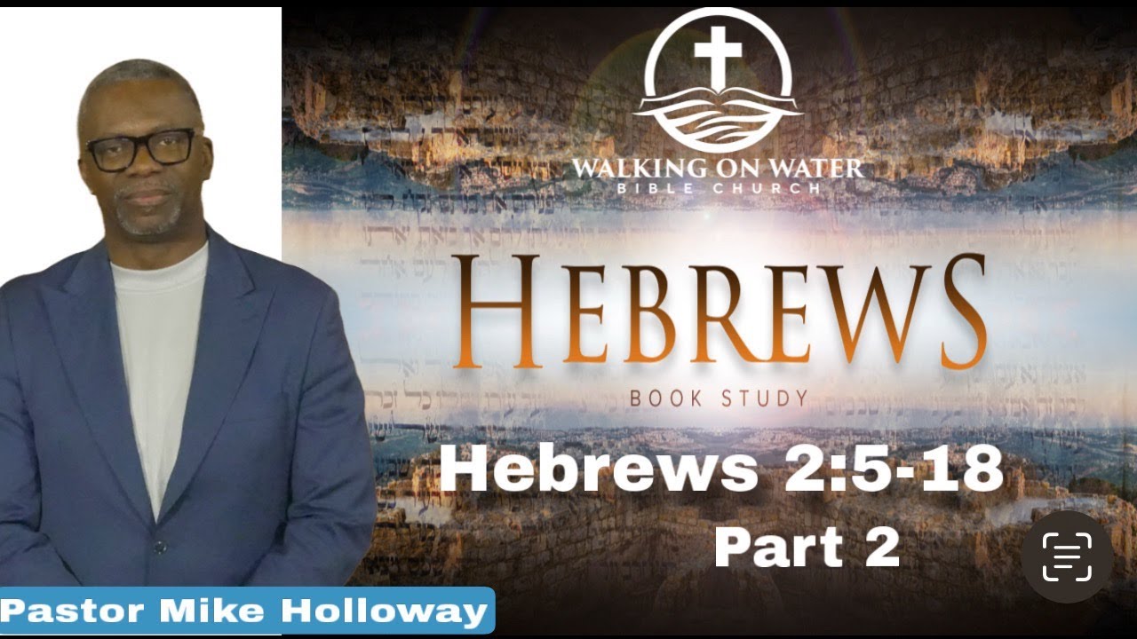 Book of Hebrews Chapter 2:5-18 - “Salvation through Suffering” - YouTube