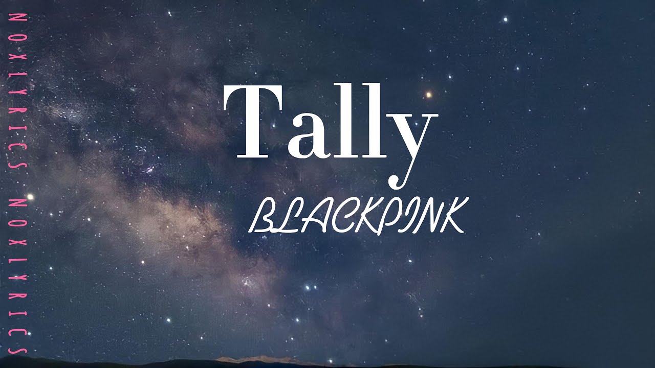 BLACKPINK - Tally (Lyrics) - YouTube