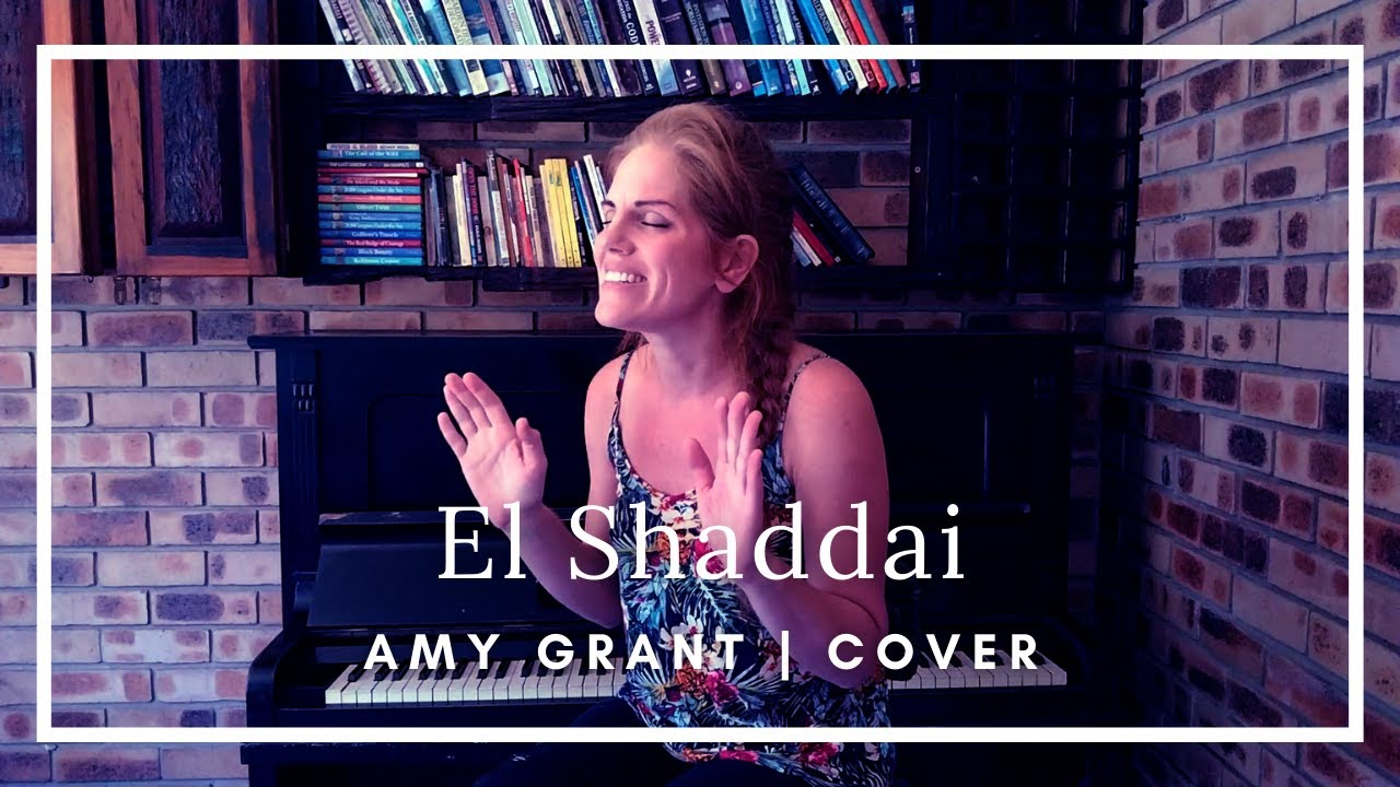El Shaddai | Amy Grant | Worship Song Cover - YouTube