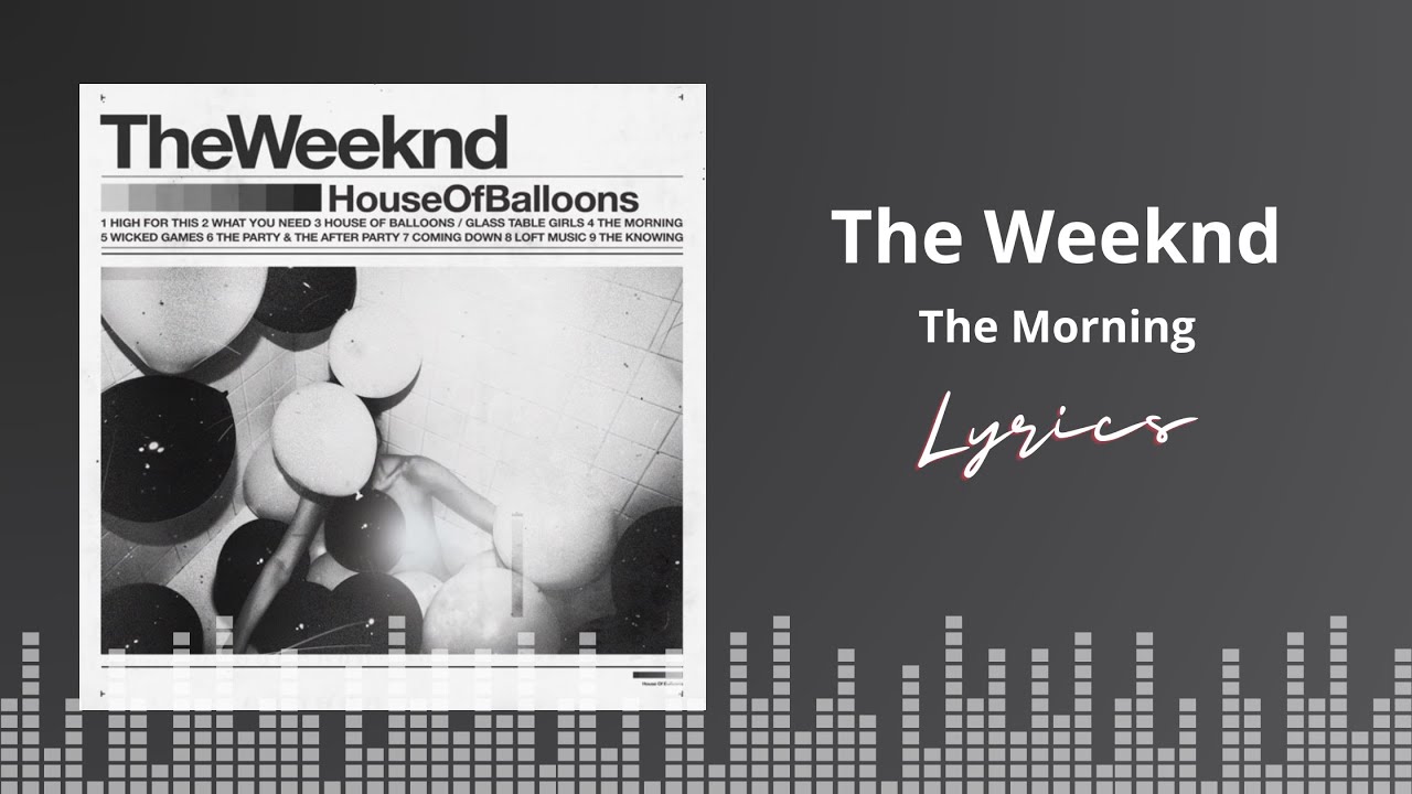 The Weeknd - The Morning (Lyrics) - YouTube