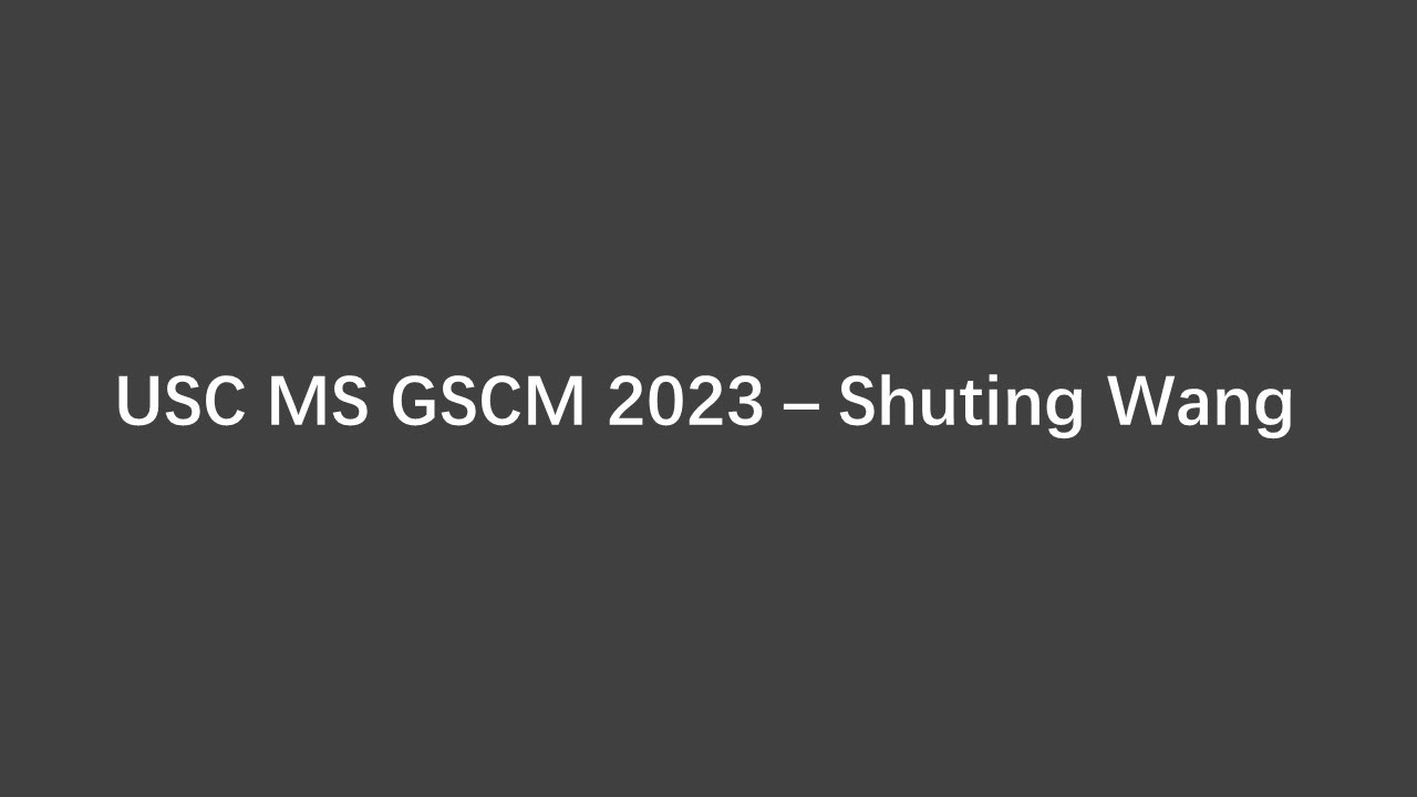 USC MS GSCM 2023 Shuting Wang - YouTube
