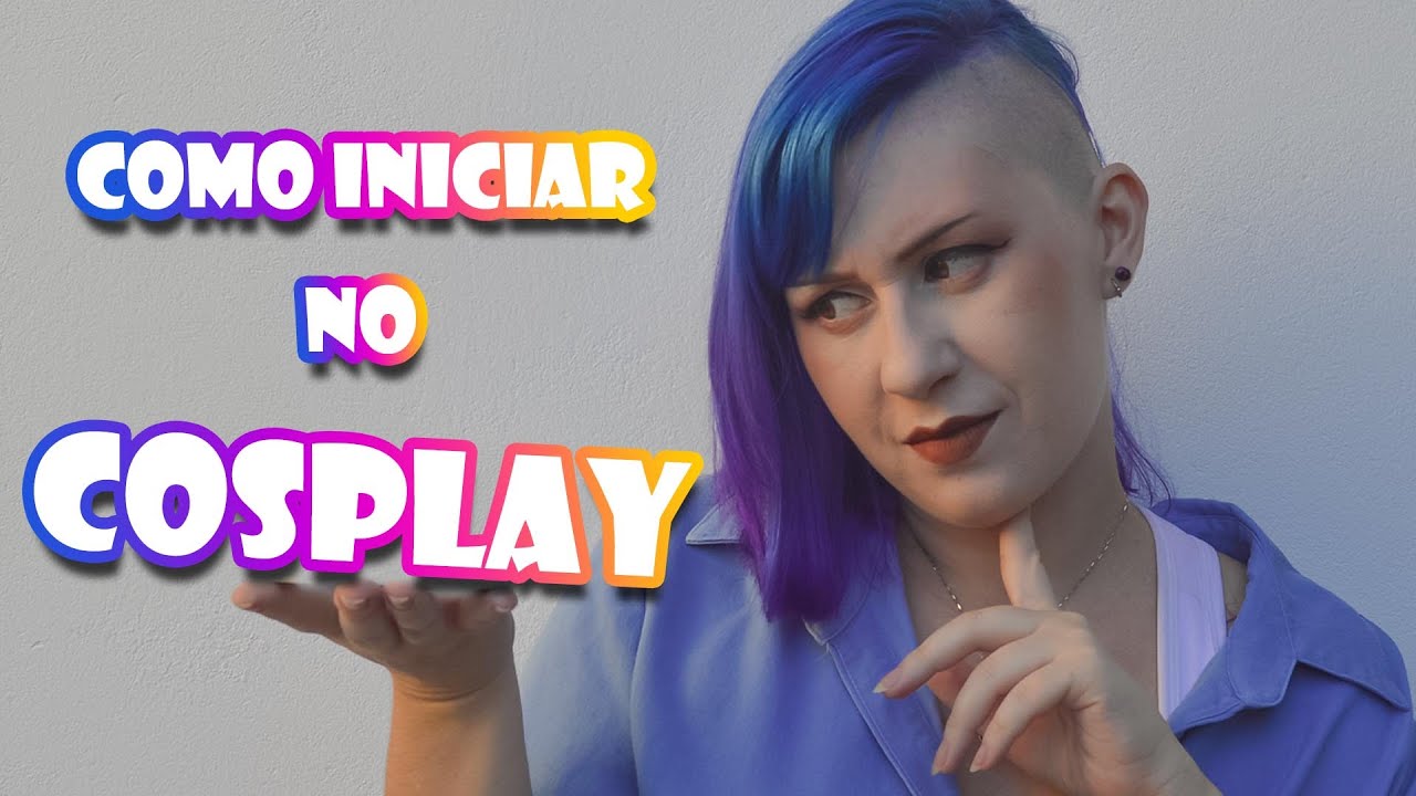 TUDO o que você precisa saber para começar a fazer COSPLAY - Iniciando ...