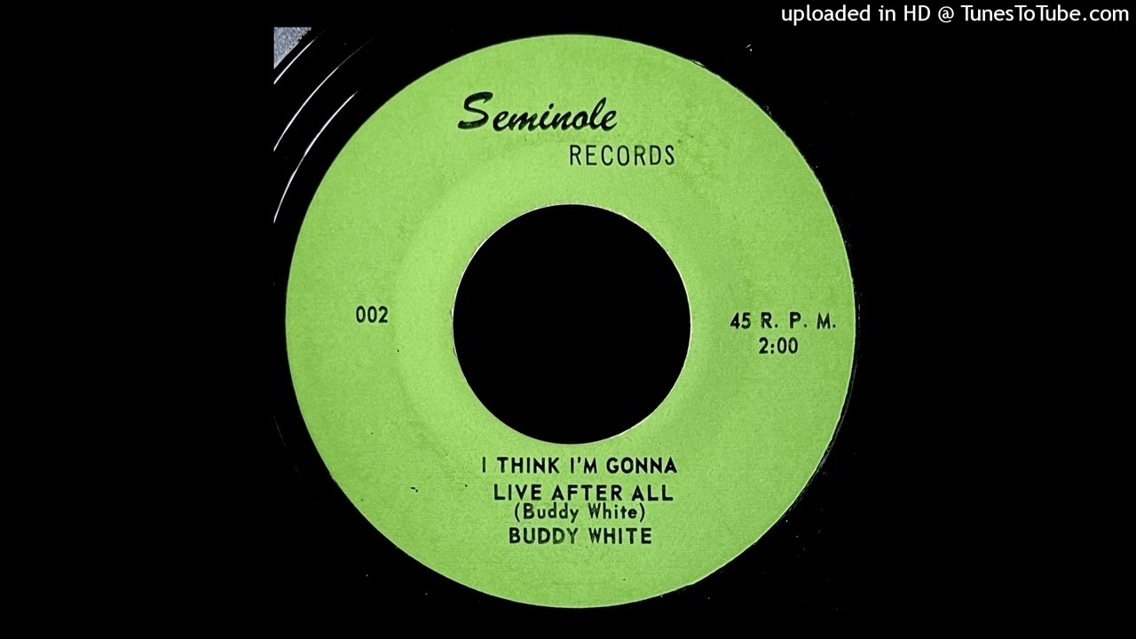 Buddy White - I Think I'm Gonna Live After All - Seminole 45 - YouTube
