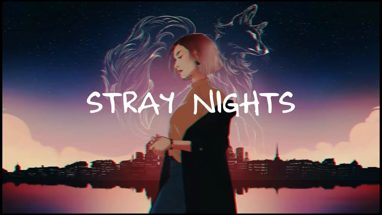 STRAY NIGHTS - [STEPHEN ft. CHLOE ANGELIDES] || LYRICS - YouTube