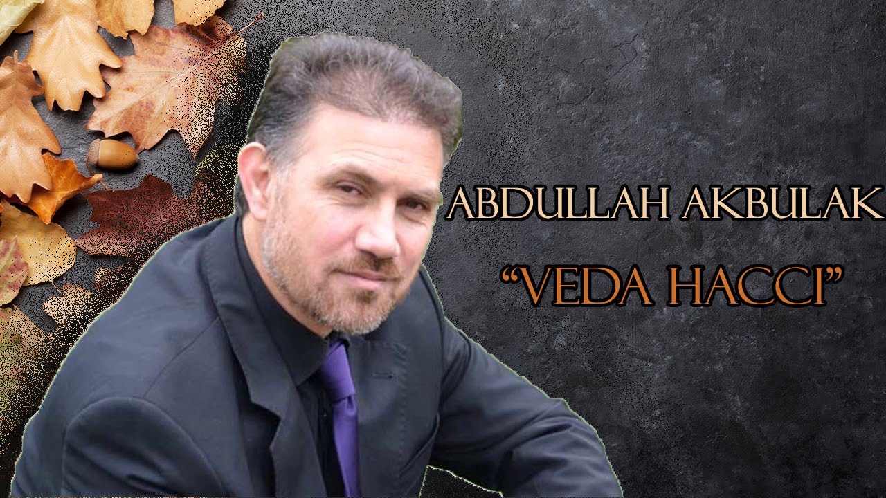 ABDULLAH AKBULAK - VEDA HACCI | İLAHİSİ - İlahi Dinle - YouTube