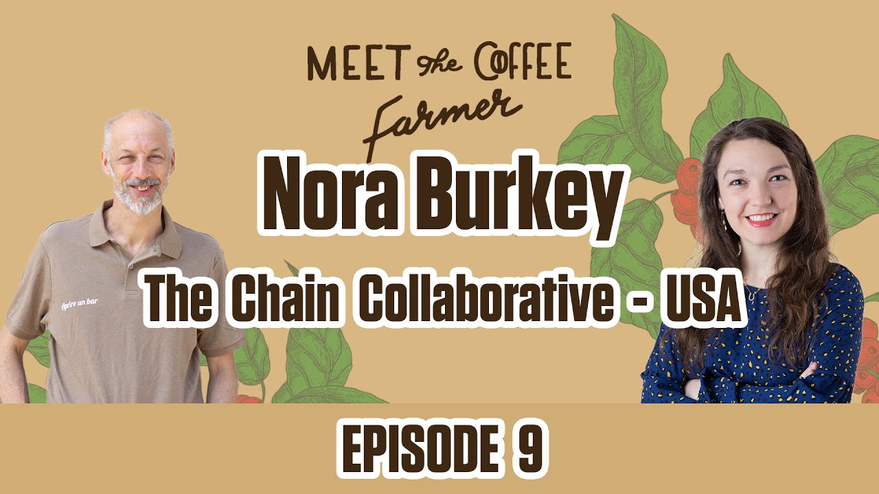 "Meet the Coffee Farmer EP9" Nora Burkey - The Chain Collaborative ...