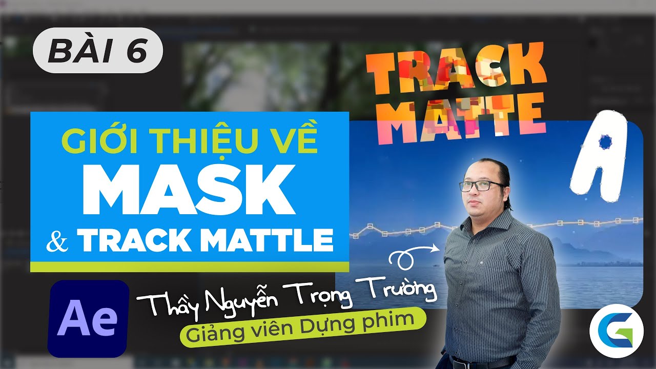AFTER EFFECTS - BÀI 6 - TÌM HIỂU MASK VÀ TRACK MATTLE TRONG AFTER ...