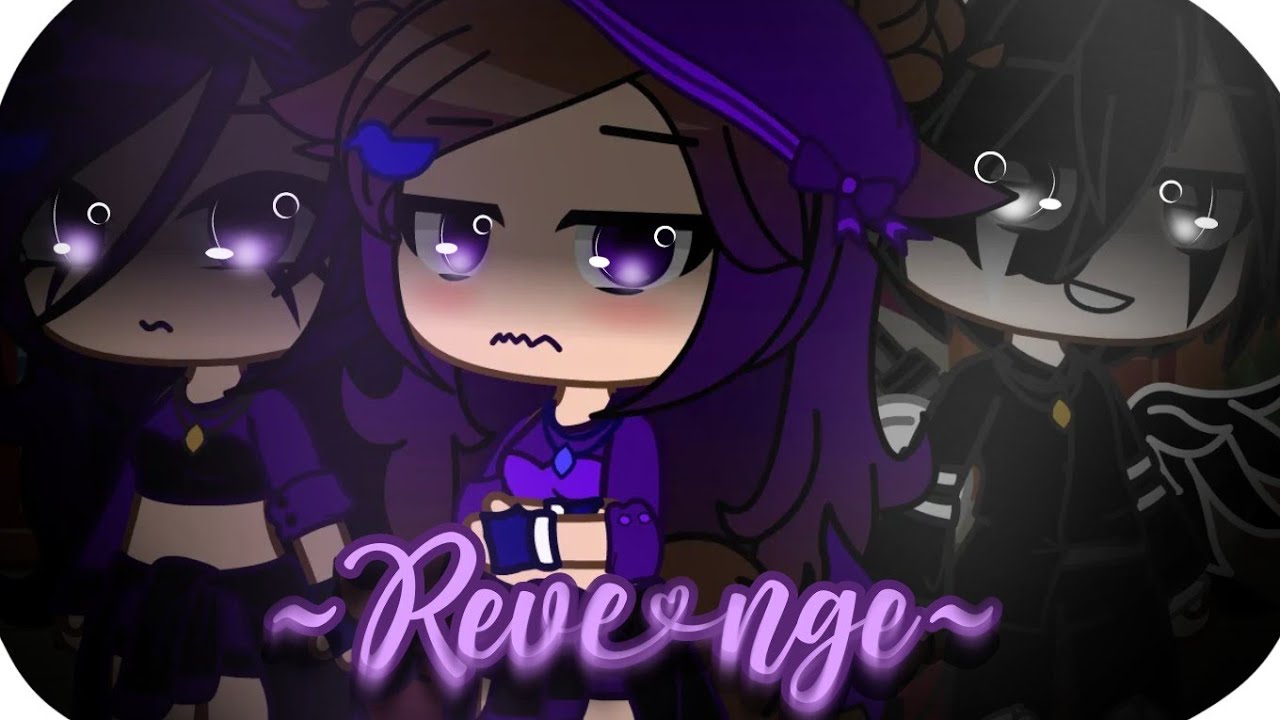 💜 Revenge 🖤 || C7 T3 || Gacha Club || Karøl Jhonsøn - YouTube