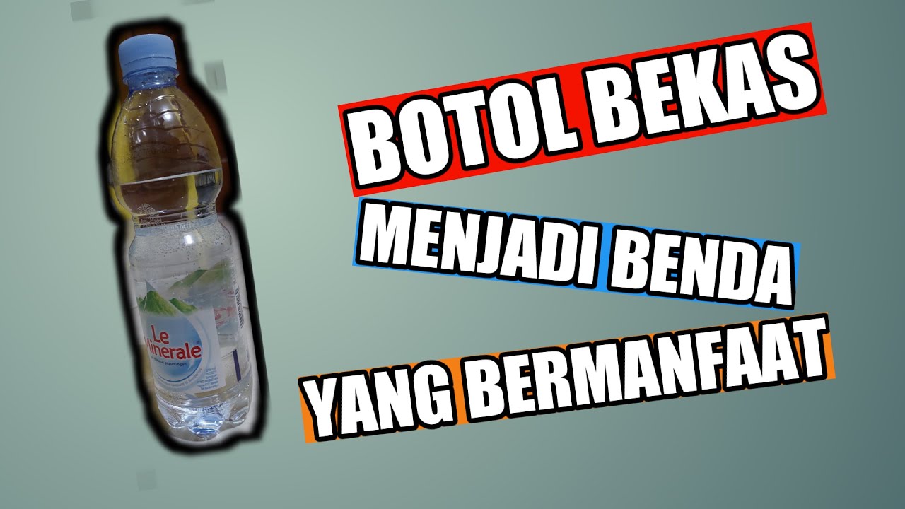 Mengubah Botol Mineral Bekas Menjadi Benda Yang Bermanfaat. || Ide ...