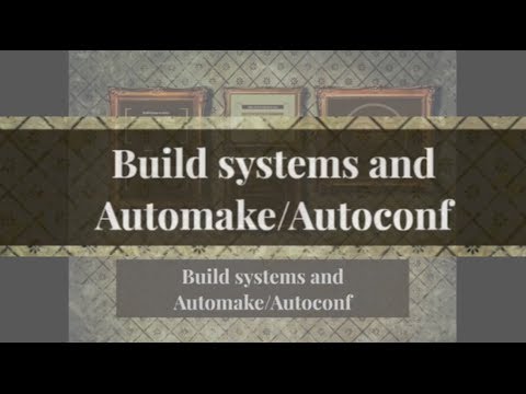 Introduction to Automake/Autoconf: "Build" explained. - YouTube
