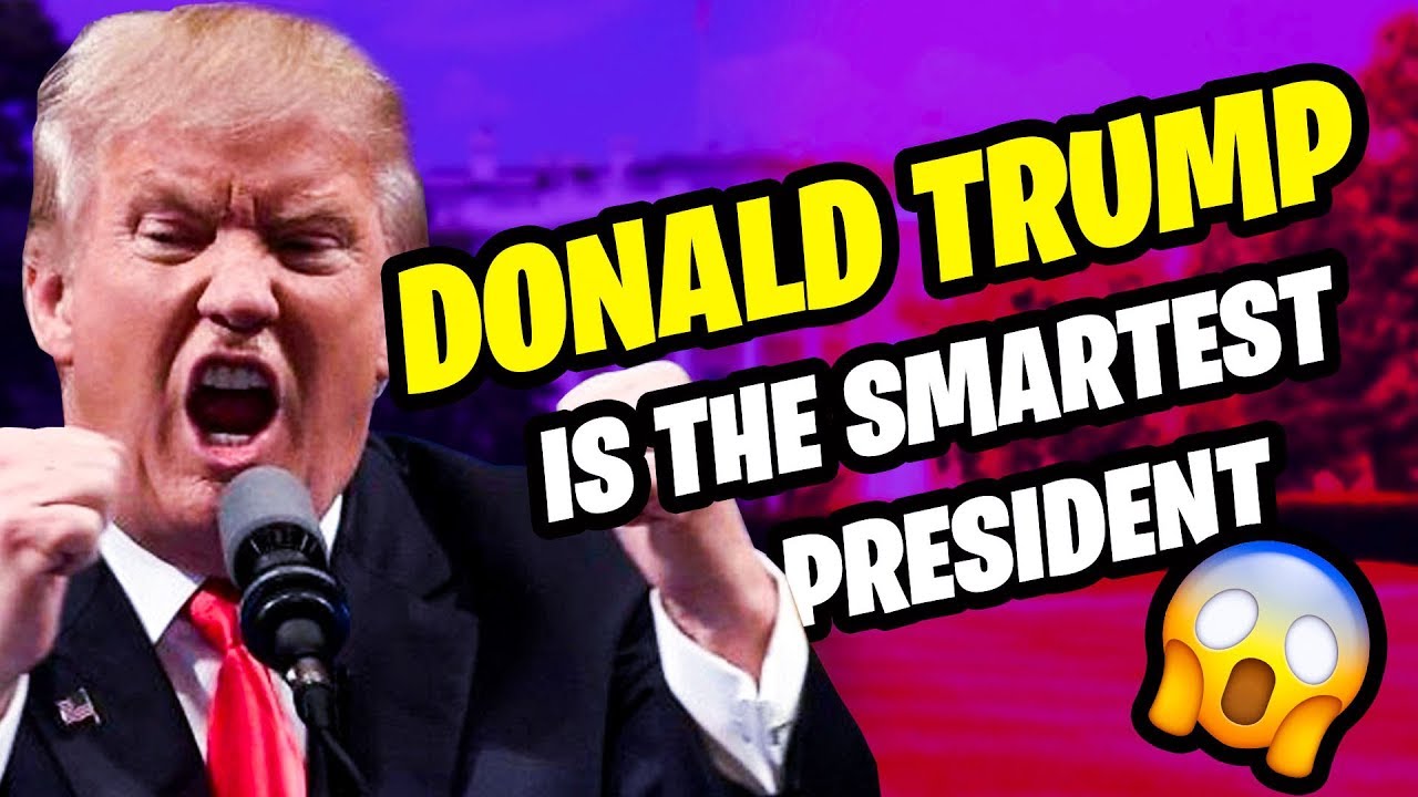 10 Reasons Why Donald Trump is the USA’s SMARTEST President Ever! - YouTube