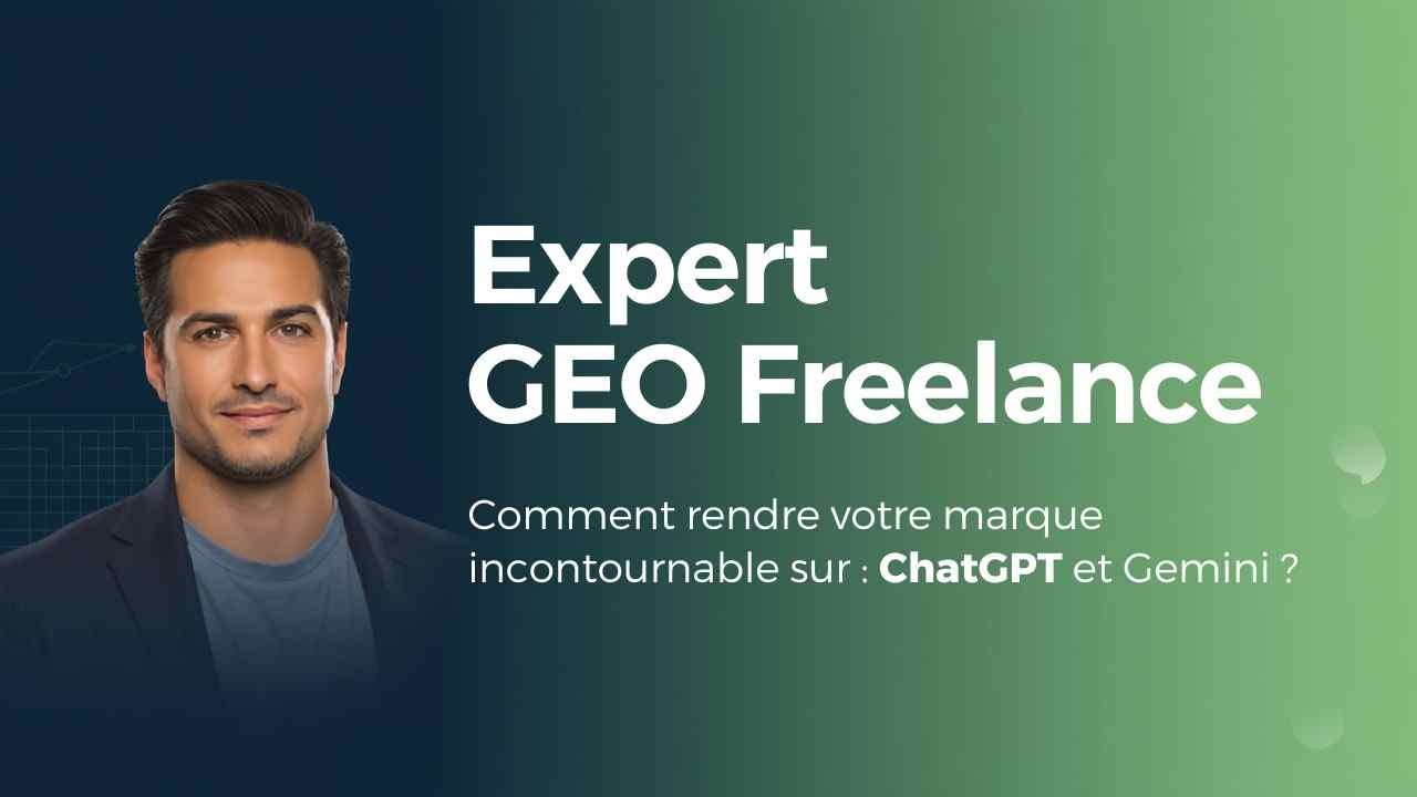 Expert GEO Freelance : Comment rendre votre marque incontournable sur ...
