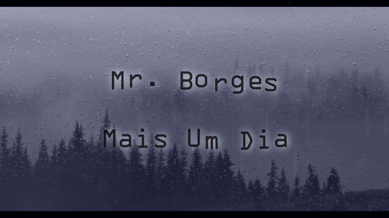 Mr Borges - Mais Um Dia (com Letra) - YouTube