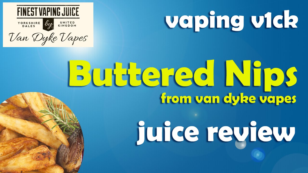 Vaping Juice Review - Butter Nips from Van Dyke Vapes - YouTube