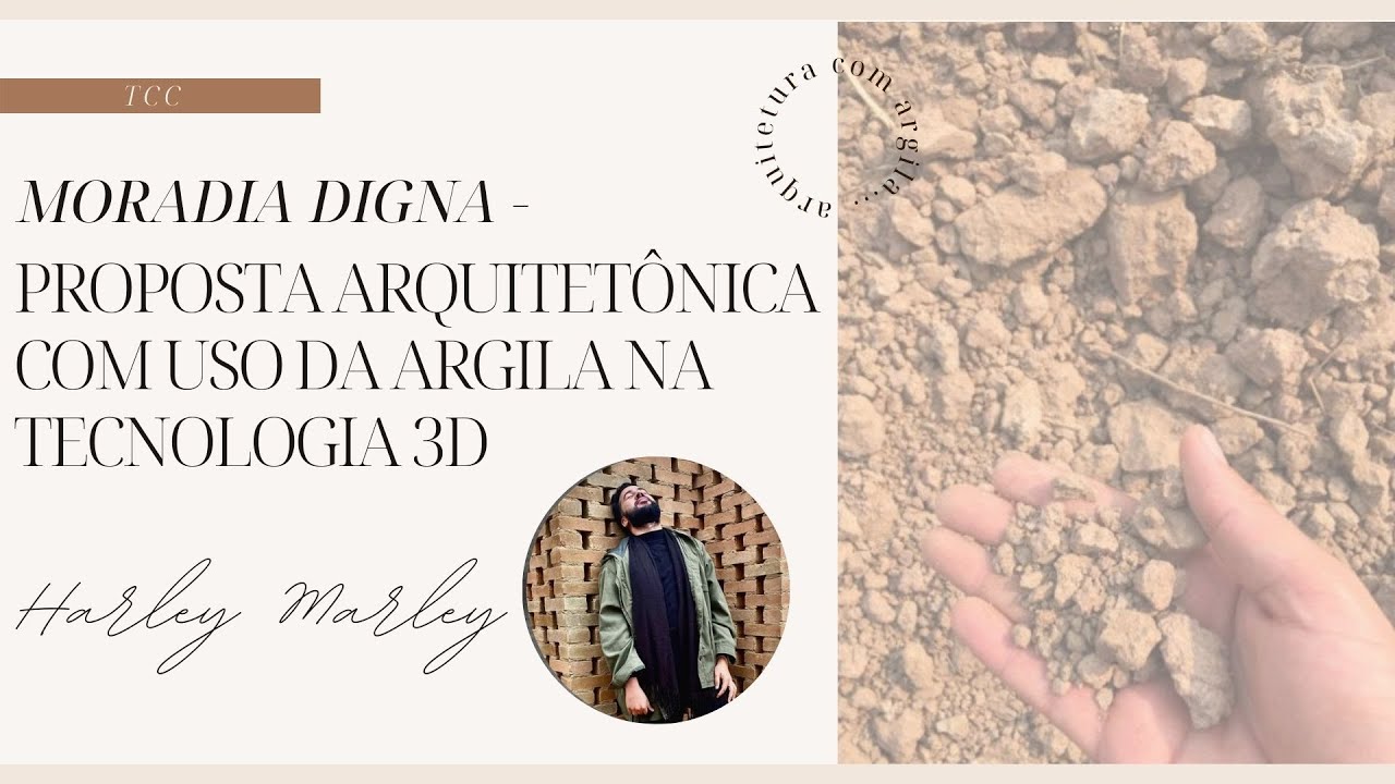 PROPOSTA ARQUITETÔNICA COM USO DA ARGILA NA TECNOLOGIA 3D - TCC HARLEY MARLEY - YouTube