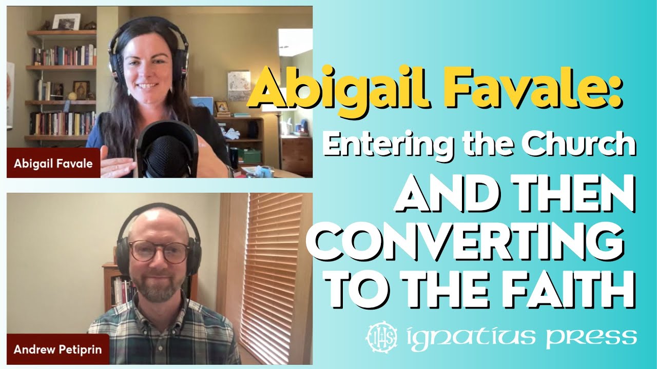 Abigail Favale: Entering the Church—and then converting to the Faith ...