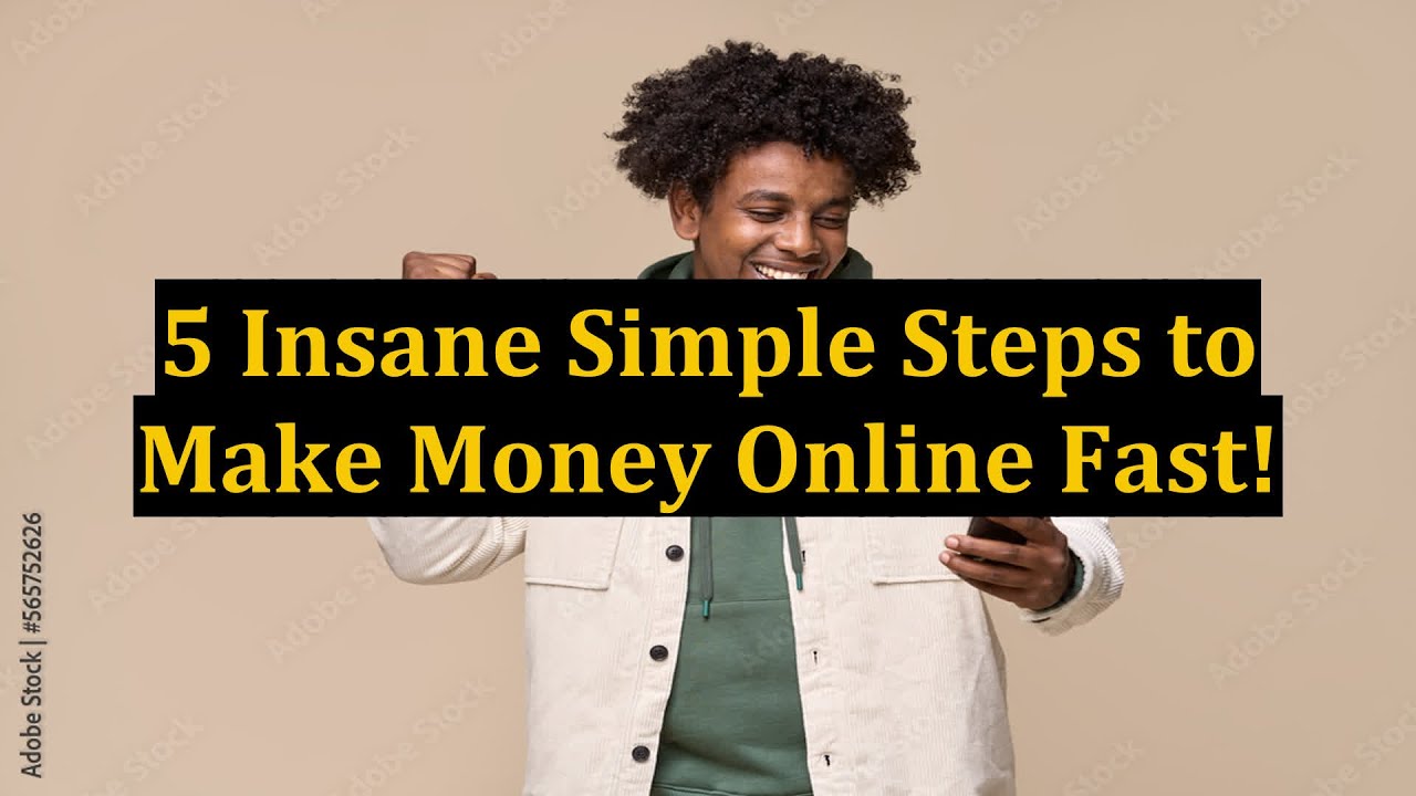 5 Insane Simple Steps to Make Money Online Fast! - YouTube