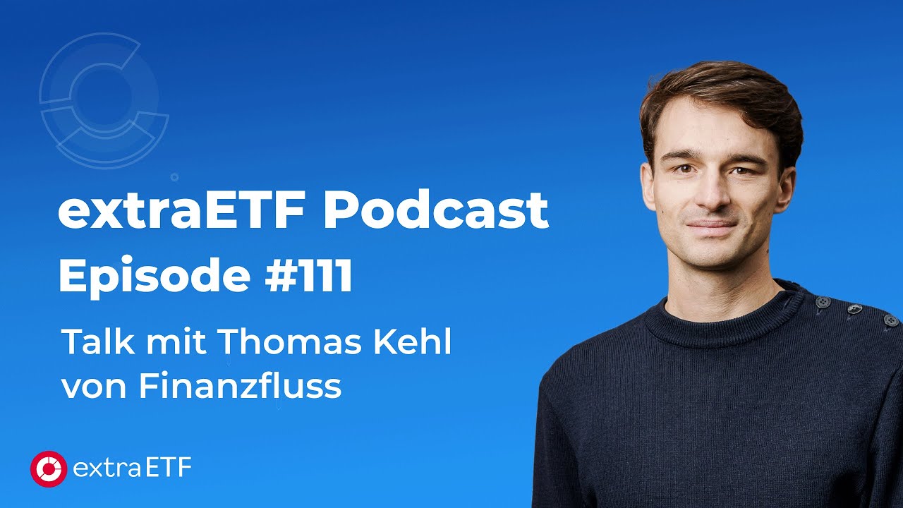 Episode #111: Talk mit Thomas Kehl von Finanzfluss | extraETF Talk ...