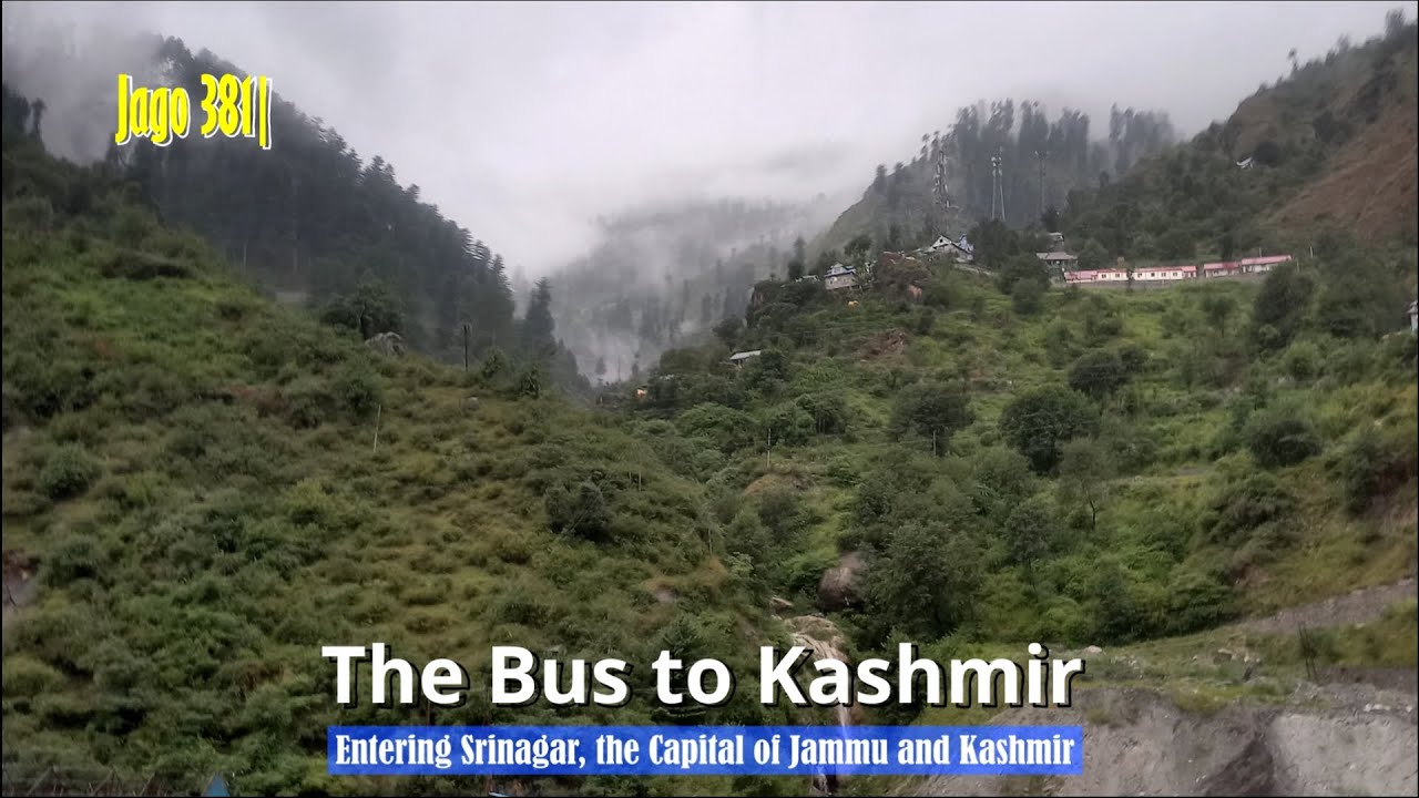 Jago 381| The Bus to Kashmir: Entering Srinagar, the Capital of Jammu ...