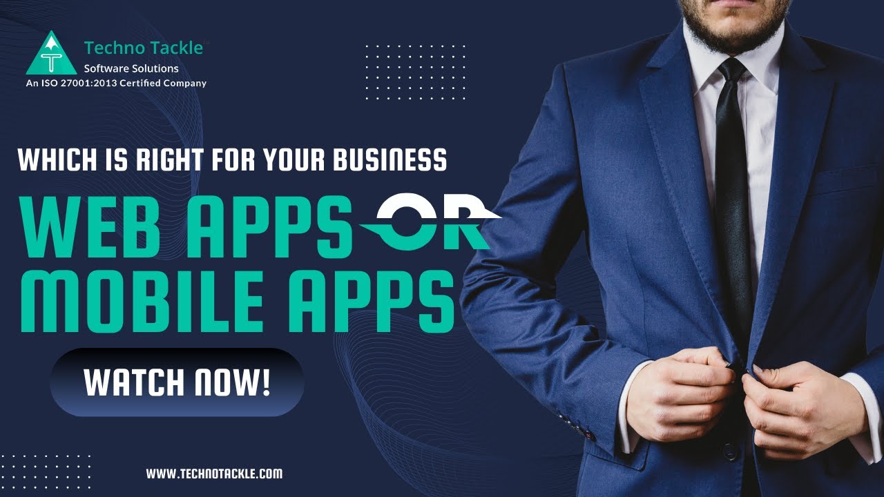 Web Apps or Mobile Apps? | Which is right for your business | Techno Tackle Software Solution ...