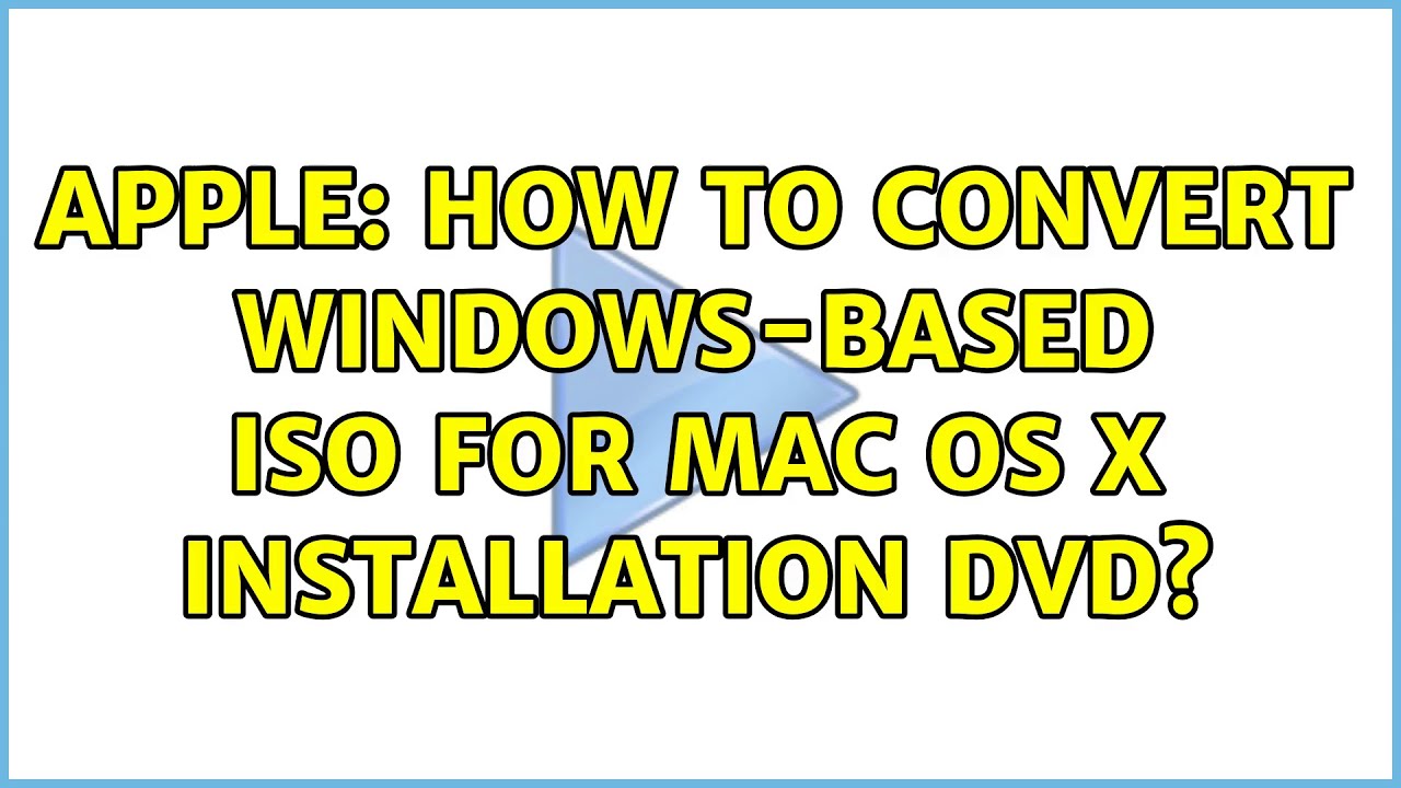 Apple: How to convert Windows-based ISO for Mac OS X Installation DVD ...