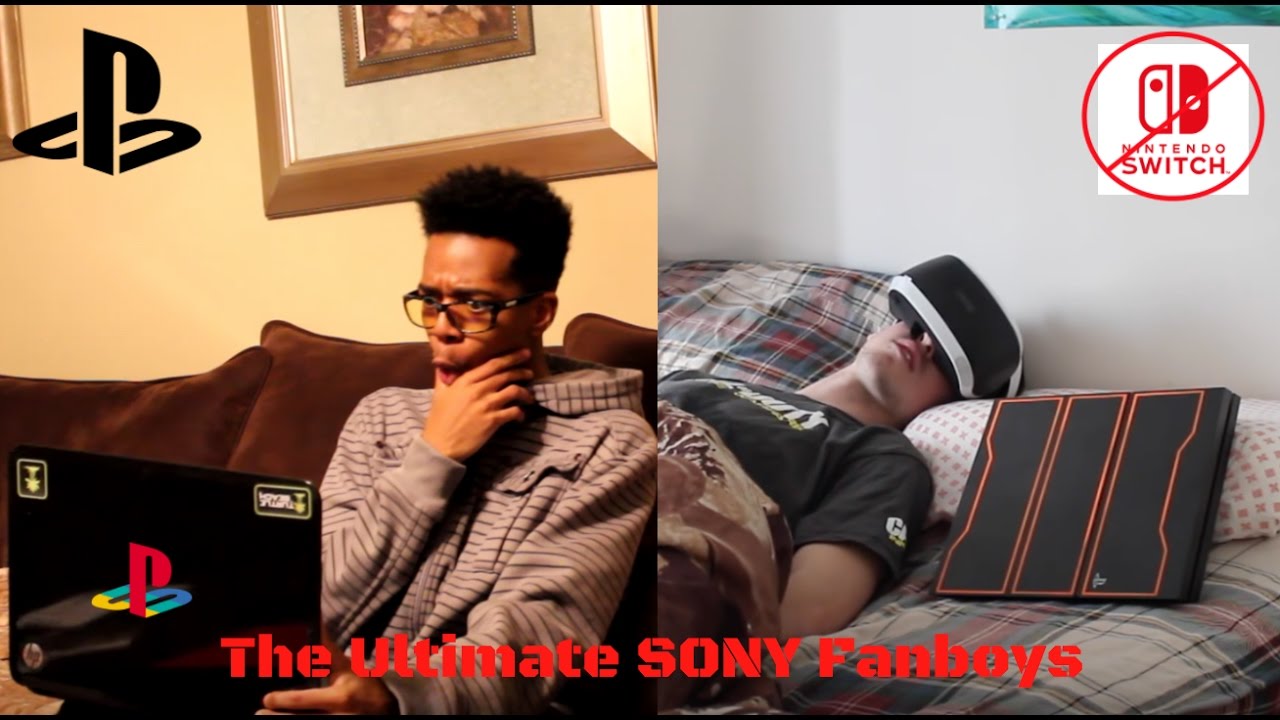 THE ULTIMATE SONY FANBOY'S!!! - YouTube