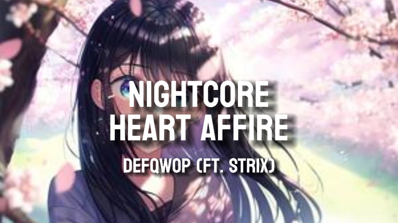 Nightcore Heart Affire - Defqwop (ft. Strix) - YouTube