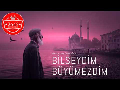 Abdullah Özdoğan - Bilseydim Büyümezdim (Ofdficial Video)