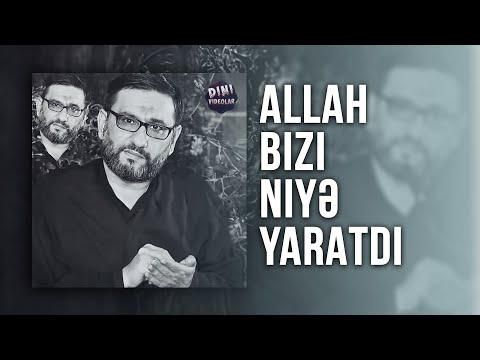 Hacı Şahin - Allah bizi niyə yaratdı?