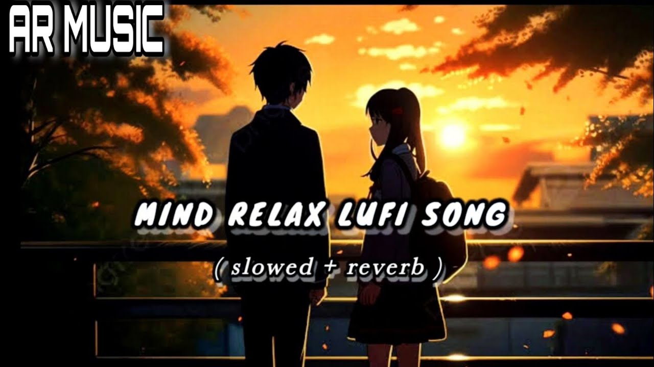 Mind Relax Lufi Song[ slowed + reverb ] Mushap Song. Lufi love mushap ...