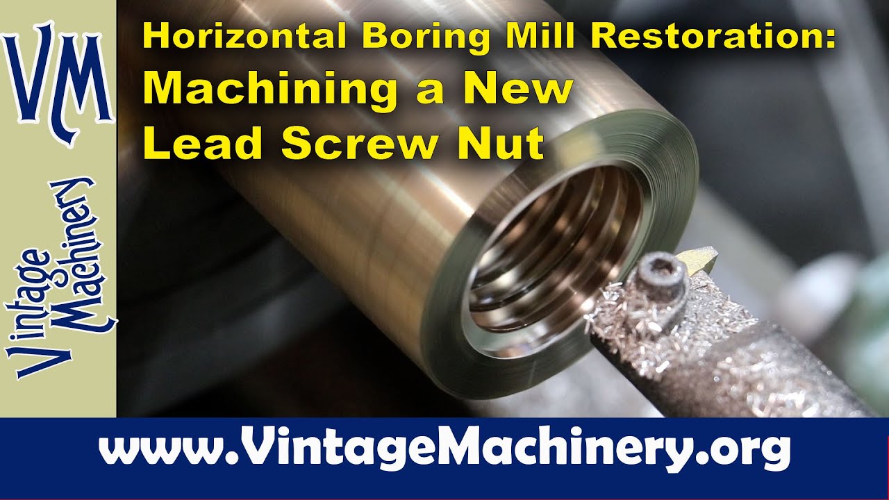 Horizontal Boring Mill: Making a new Lead Screw Nut with Internal Left ...
