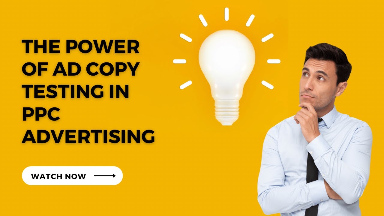 The Power of Ad Copy Testing in PPC Advertising | Google Ads Tutorial ...