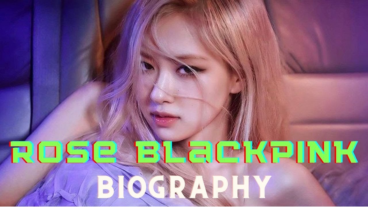 Rose BLACKPINK A Biography of the Muse Adored by Fans #rose # ...