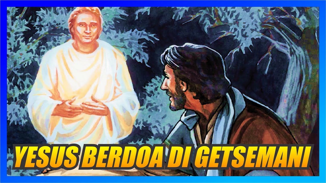 Tuhan Yesus dan Para Murid Berdoa di Taman Getsemani - seri cerita ...