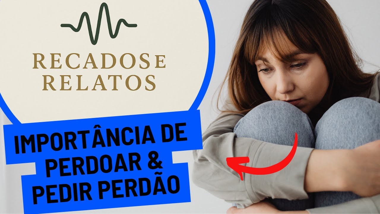 IMPORTANCIA DE PERDOAR E PEDIR PERDAO - YouTube