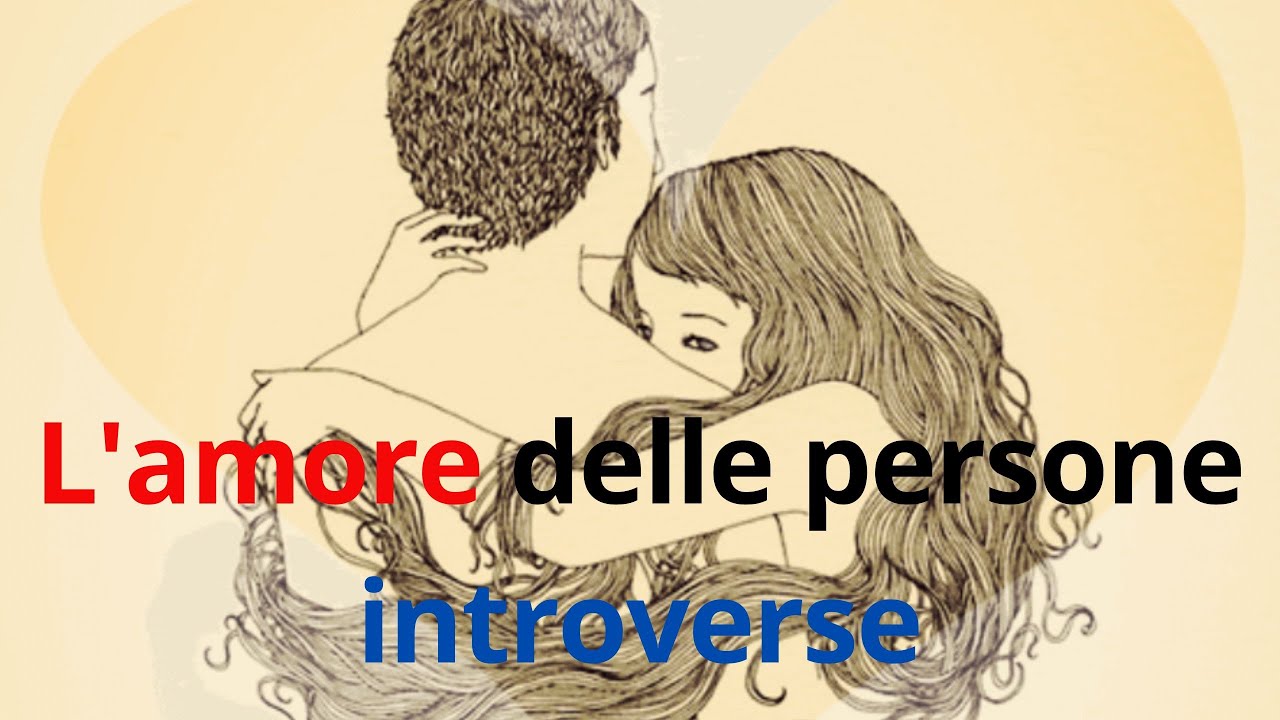 L'amore delle persone introverse - YouTube