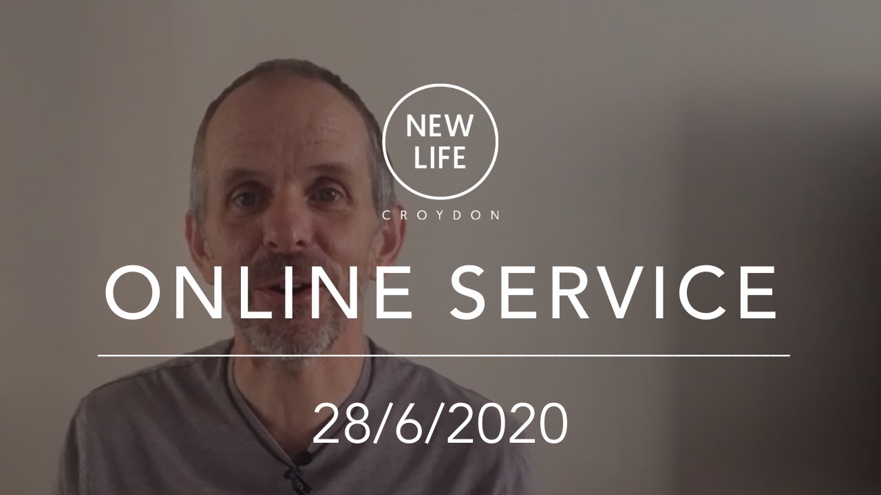 New Life Croydon - Online Service - 28/06/2020 - YouTube