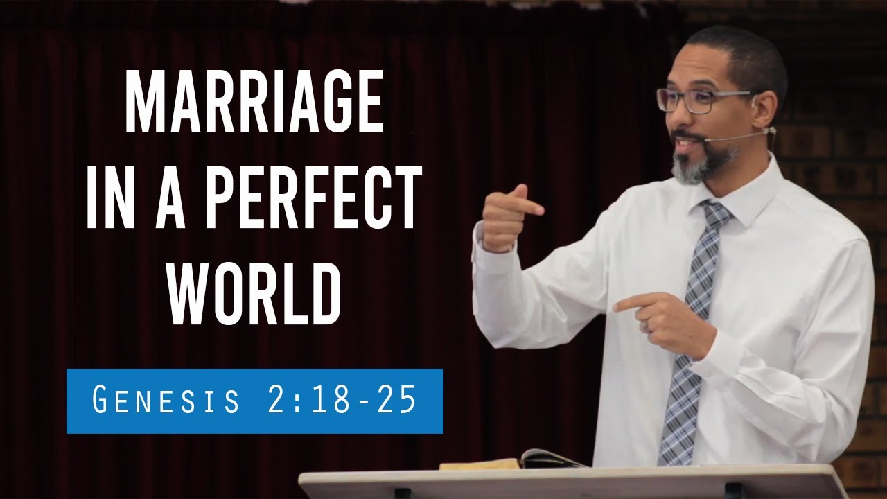 Marriage in a Perfect World (Genesis 2:18-25) - YouTube