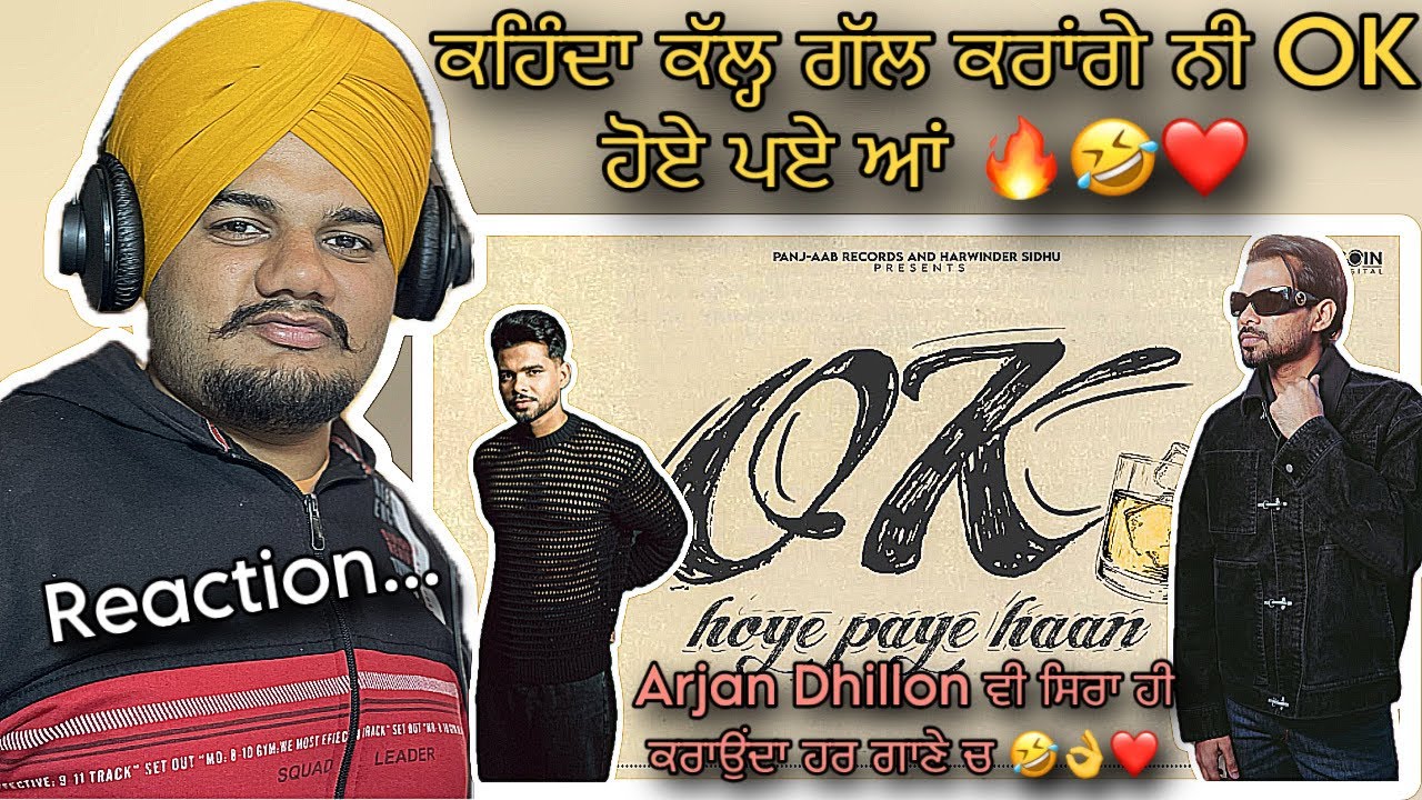 Ok Hoye Paye Haan | Arjan Dhillon | Reaction Video | Latest Punjabi ...