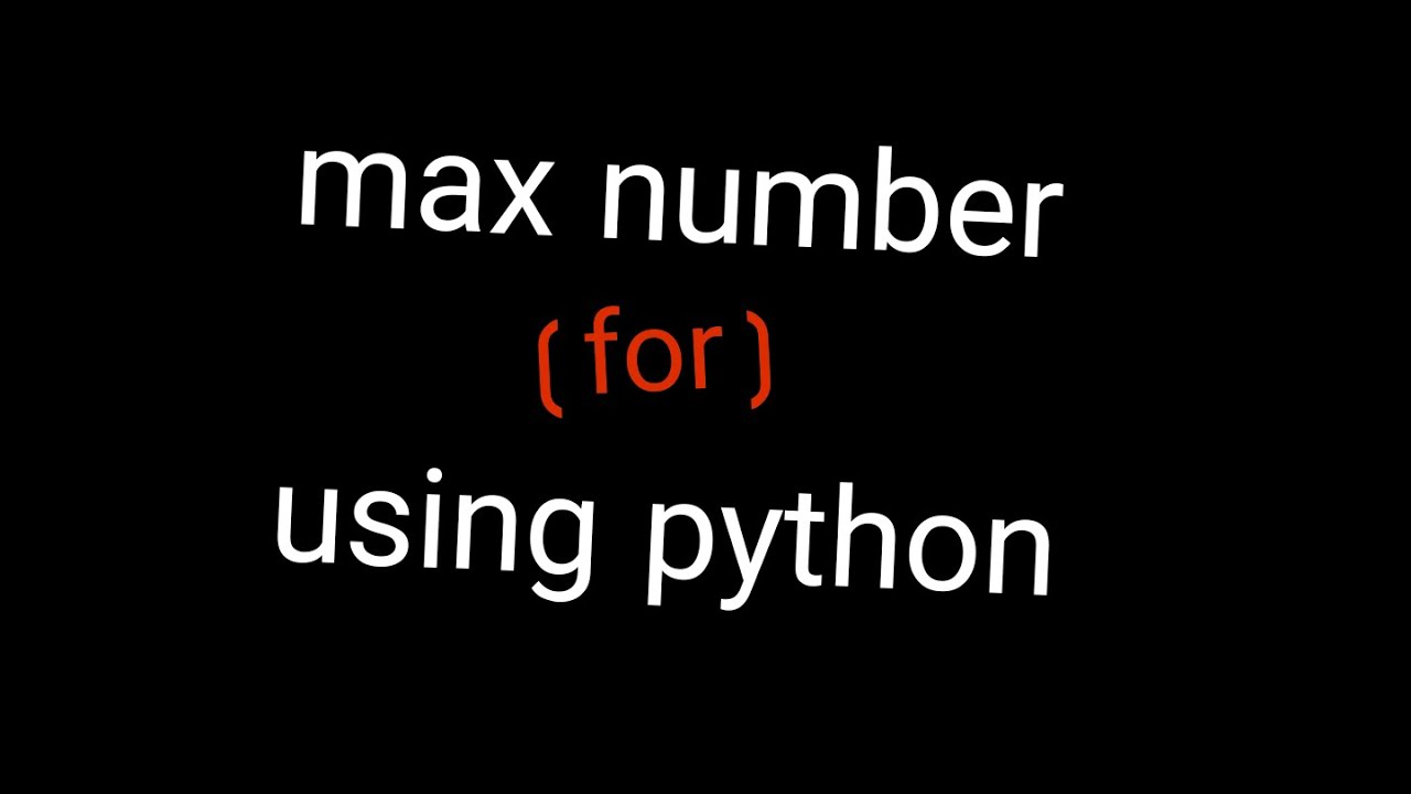 Find Max Number Using For YouTube Find Max Number Using For YouTube