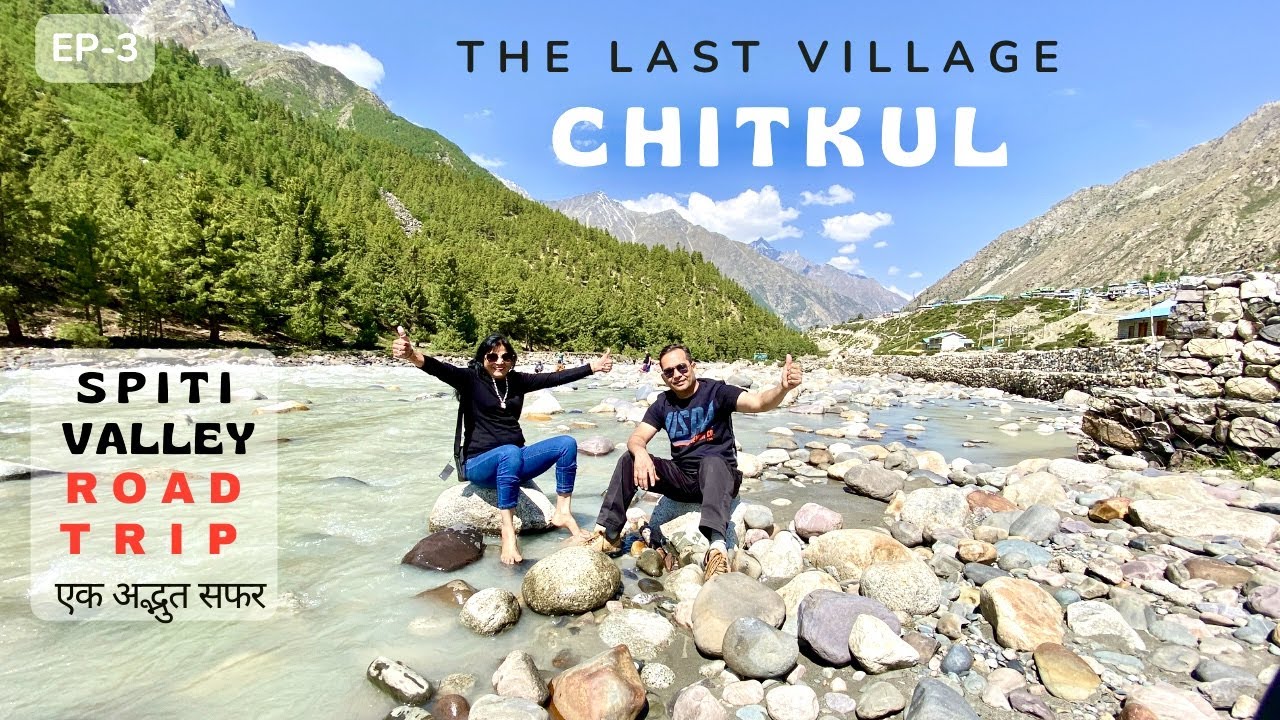 EP-4 | The Last Village-Chitkul | Spiti Valley Road Trip in 10 Years ...