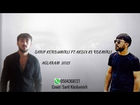 Sarif Kurdemirli Ft Aksin Kurdemirli - Aglama 2025 (Rəsmi Audio)